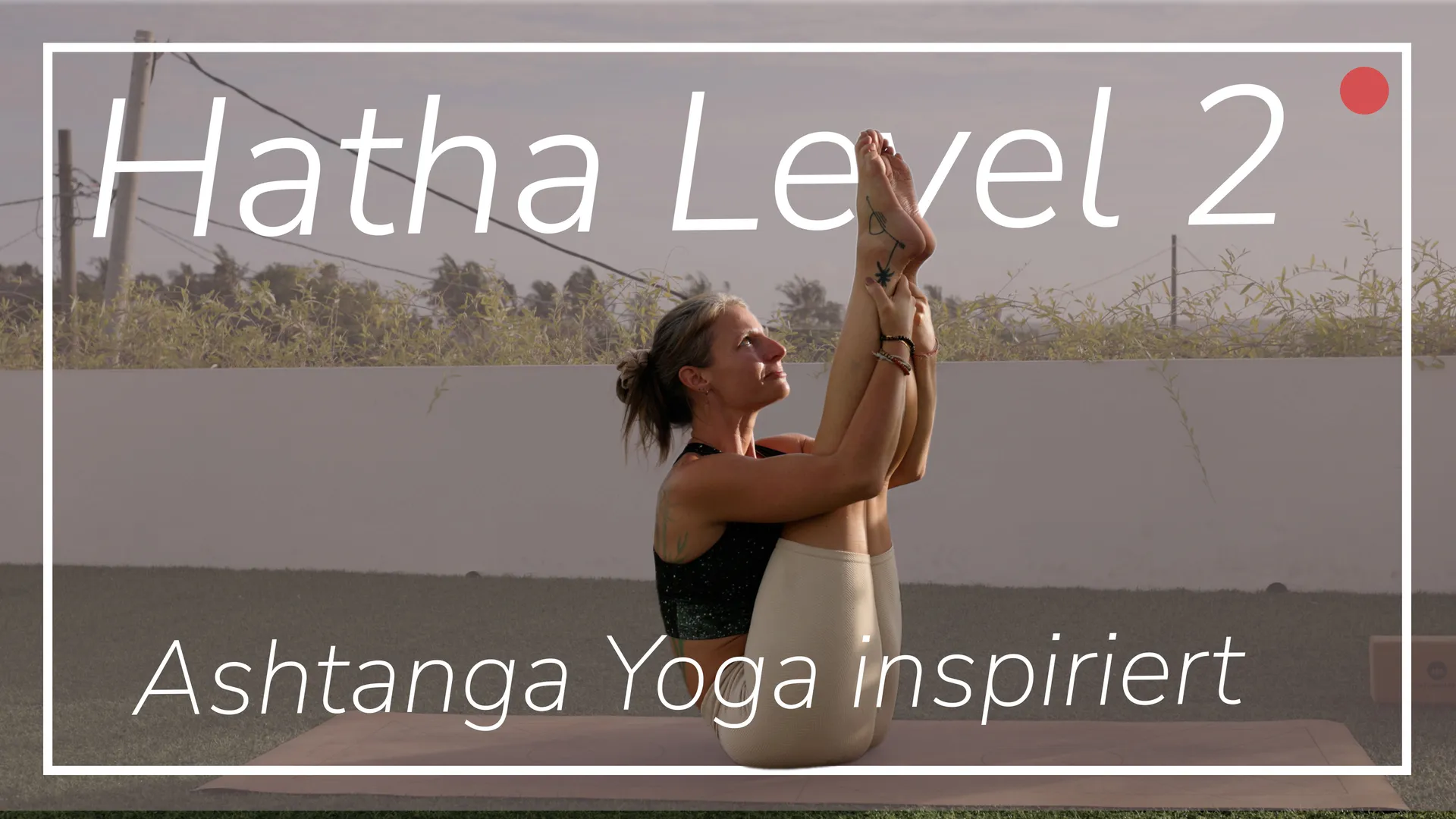 Level 2 Hatha Yoga | Übungen aus dem Ashtanga Yoga für DEEP ...